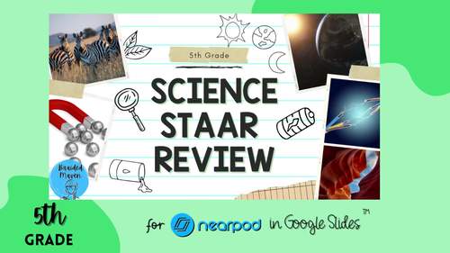 5th Grade Science STAAR Review for Nearpod in Google Slides | Test Prep