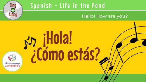 Spanish Sing-Along ~ Hello! How are you? by Little Language Adventures