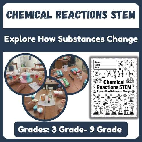 Chemical Reactions STEM | Explore How Substances Change | Chemistry ...