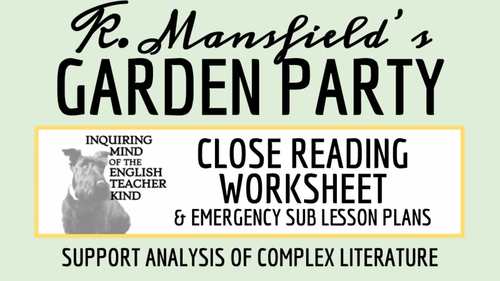 "The Garden Party" by Katherine Mansfield Close Reading Worksheet ...