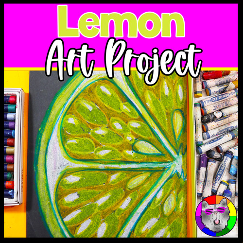 Summer Art Lesson Lemon Art Lesson Magnification Art Project Activity ...