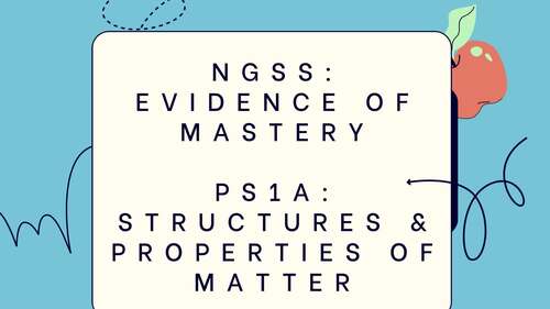 Structure & Properties of Matter | NGSS PS1A Standards Evidence of Mastery