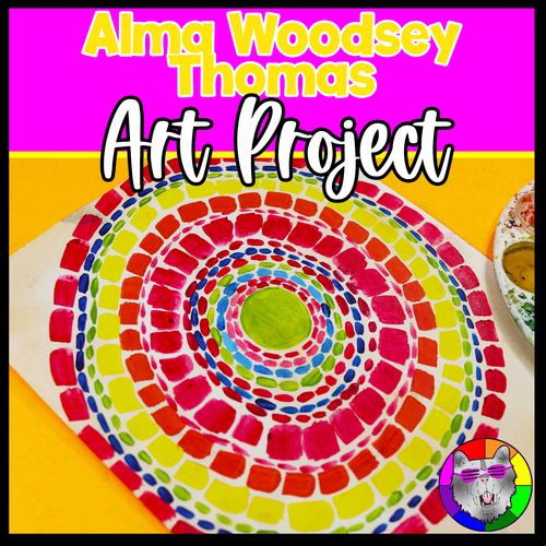 Art History Art Project Alma Woodsey Thomas Black History Month Art Lesson