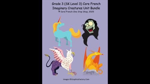 Core French Grade 3 (SK Level 3) Imaginary Creatures Unit Bundle