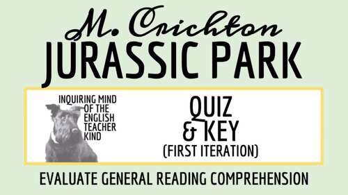 Jurassic Park by Michael Crichton First Iteration Quiz and Answer Key