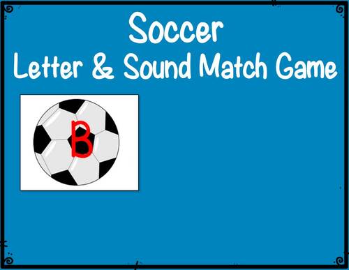 Soccer Letter & Sound Match Game by The Teaching Scene by Maureen