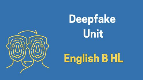 DEEPFAKES IB DP English B HL: Reading, Writing, Speaking & Listening ...