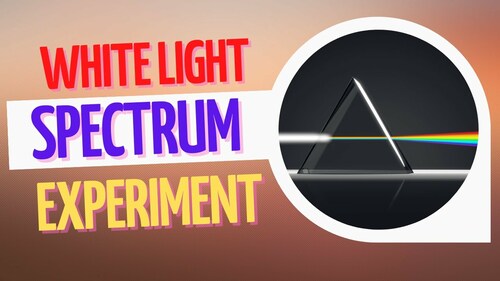 White Light Spectrum Experiment | ROYGBIV Color of Light | Spectrum Of ... White Light Spectrum Experiment | ROYGBIV Color of Light | Spectrum Of ...