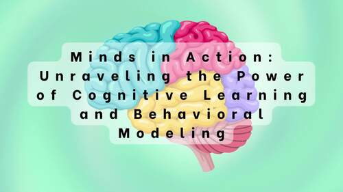 Minds in Action: Unraveling the Power of Cognitive Learning and ...