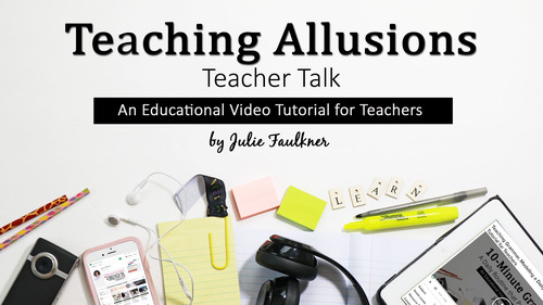 How To: Teaching Allusions, Video for Teachers by Julie Faulkner
