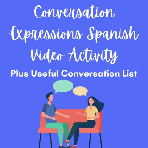 Conversation Expressions Spanish Video Activity plus Useful List ...
