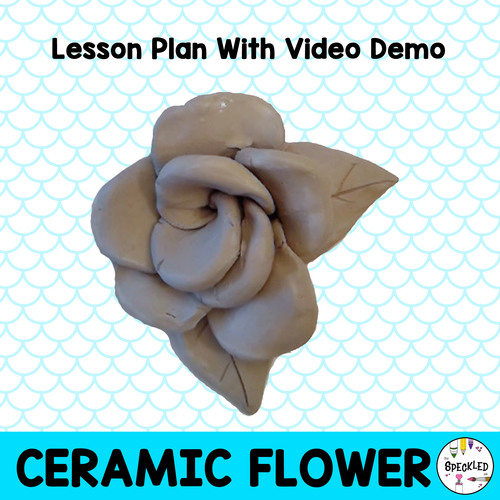 3D Art Lesson Plan With Video Demonstration. Ceramic Clay Flower Sculpture.
