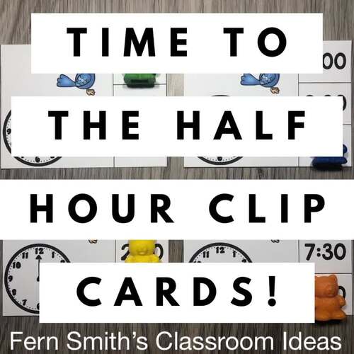 Time to the Half Hour Clip Cards Dollar Deal by Fern Smith's Classroom ...