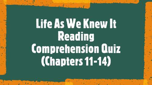 Life As We Knew It Reading Comprehension Quiz on Chapters 11-14 - Word ...