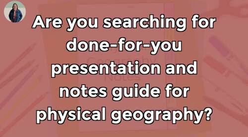 Physical Geography Unit Presentation and Guided Notes with Map Activities