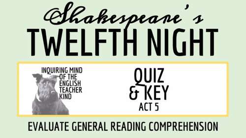 Twelfth Night Act 5 Quiz and Key | Shakespeare Assessment | Reading ...