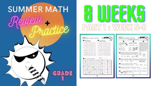 8 WEEKS SUMMER MATH : REVIEW + PRACTICE - Part 2 - Week 5 to 8 - GRADE1