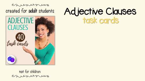 Adjective Clauses for Adult ESL Grammar Review- Task Cards by Rike Neville
