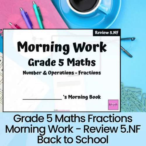 Grade 5 Maths Fractions Morning Work - Review 5.NF Back to School