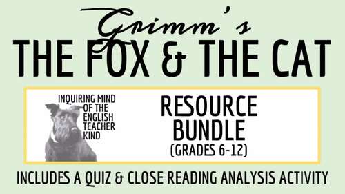 "The Fox and the Cat" by the Brothers Grimm Quiz and Close Reading Bundle