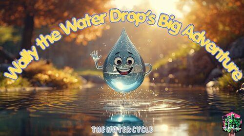The Water Cycle K-2 VIDEO Storybook: Wally the Water Drop's Big Adventure