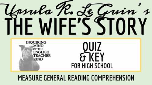 "The Wife's Story" by Ursula K. Le Guin Quiz and Answer Key (Printable)