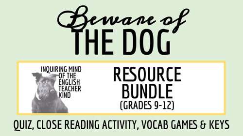 "Beware of the Dog" Quiz, Close Reading Activity, and Vocabulary Games ...