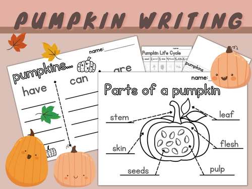 Pumpkin Informative Writing | Have Can Are | Label | Life Cycle | Prompt