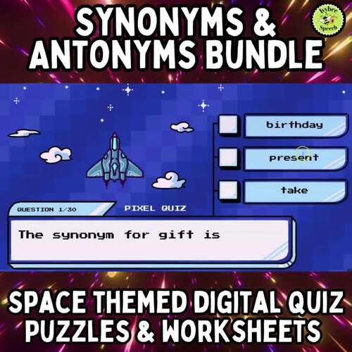 Synonyms & Antonyms Space BUNDLE | Digital Quiz + Printable Worksheets