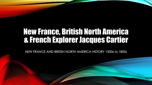 New France British North America Explorers Indigenous People EDITABLE ...