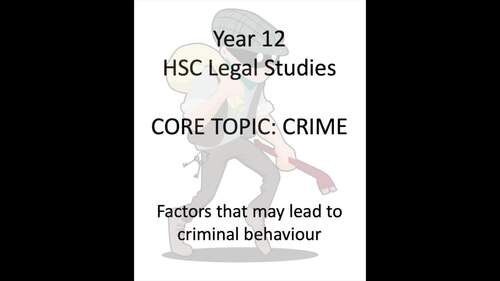 Yr 12 HSC Legal Studies: Crime - Factors leading to criminal behaviour