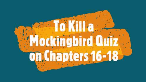 To Kill a Mockingbird Chapters 16 through 18 Quiz and Answer Key ...