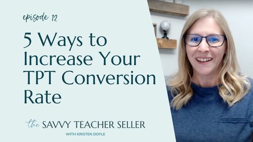5 Ways to Increase Your TPT Conversion Rate (Episode 12) - TPT Seller ...