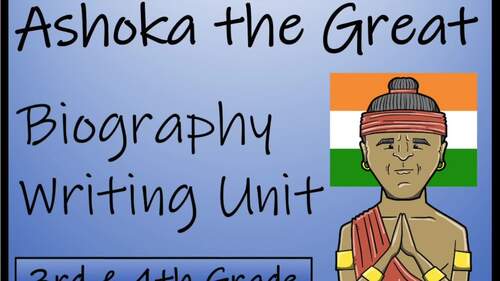 Ashoka the Great Biography Writing Unit | 3rd Grade & 4th Grade | TPT