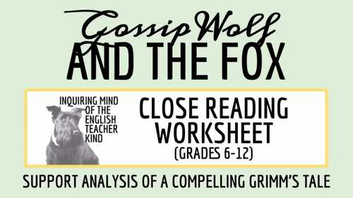 "Gossip Wolf and the Fox" by the Brothers Grimm Close Reading Worksheet