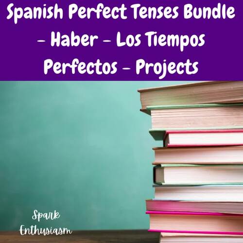 Spanish Perfect Tenses Bundle - Haber - Los Tiempos Perfectos - Projects