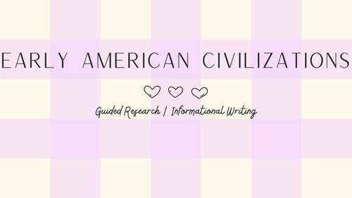 Early American Civilizations Guided Research | Informational Writing