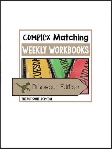 Complex Matching Weekly Workbook - Dinosaurs by The Autism Helper