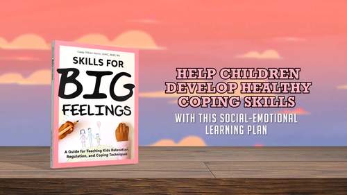 Skills for Big Feelings Social Emotional Learning Coping Skills eBook ...