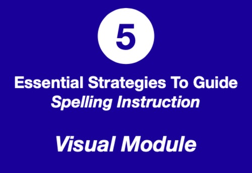 5 Essential Strategies to Guide Spelling Instruction - Visual Module