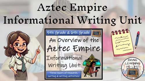 Aztec Empire Informational Writing Unit | 5th-6th Grade | TPT