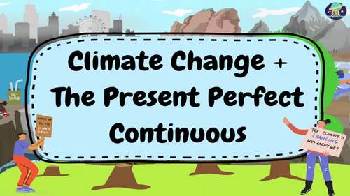 Climate Change + The Present Perfect Continuous ESL/ESOL PowerPoint ...