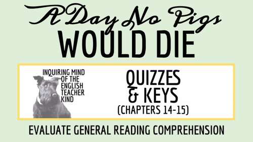 A Day No Pigs Would Die Chapters 14 and 15 Quiz and Answer Key (Printable)