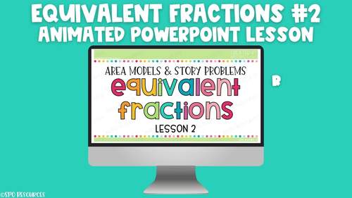 Equivalent Fractions Animated PowerPoint Lesson 2- Fractions Story Problems
