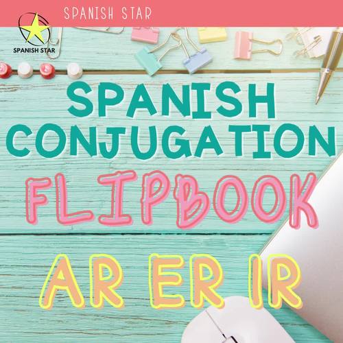 Spanish Flipbook - Present Tense Conjugation - AR, ER, IR by Spanish Star