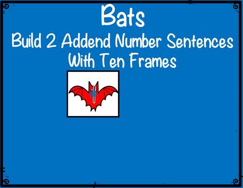 Bats Themed 2 Addend Addition & Subtraction With Ten Frames | TPT
