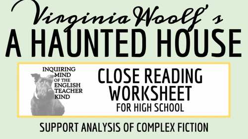 "A Haunted House" by Virginia Woolf Close Reading Analysis Worksheet
