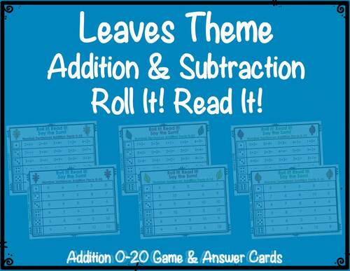 Leaves Addition & Subtraction Facts 0-20 Roll It! Read It! Game Cards