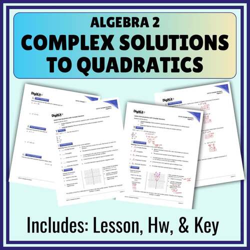 Complex Solutions to Quadratics Notes, Worksheets 10th-12th Grade Algebra 2