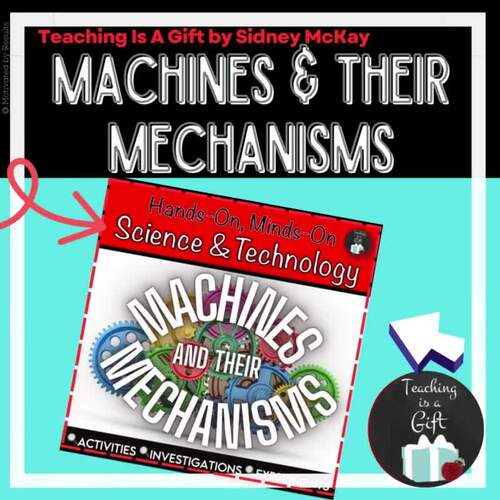 GRADE 4 MACHINES AND THEIR MECHANISMS - PRINTABLE UNIT - ONTARIO SCIENCE